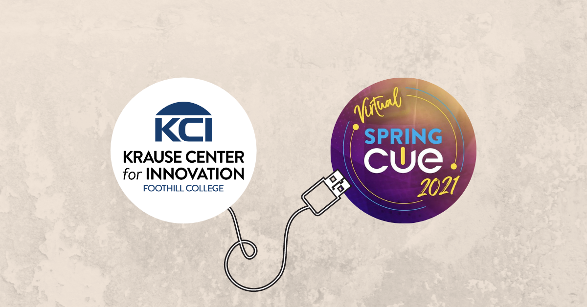 KCI Goes to Spring CUE 2021 - Krause Center for Innovation