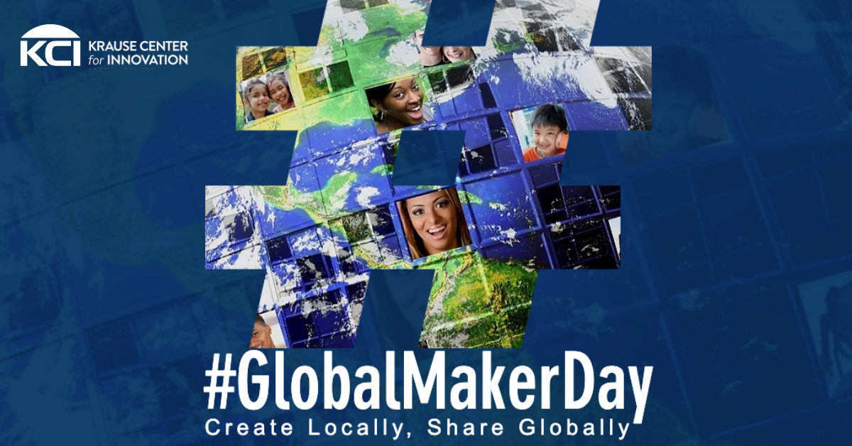 Global Maker Day 2021 - Krause Center for Innovation